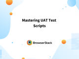 Mastering Uat Test Scripts Browserstack