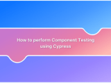 What Is Component Testing With Examples Browserstack
