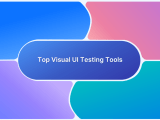 Top Visual Ui Testing Tools Browserstack