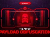 The Art Of Payload Obfuscation How To Mask Malicious Scripts And
