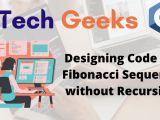 Designing Code For Fibonacci Sequence Without Recursion Btech Geeks