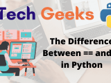 The Difference Between And Is In Python Btech Geeks