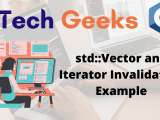 Cpp Std Vector And Iterator Invalidation Example Btech Geeks