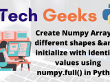 Create Numpy Array Of Different Shapes Initialize With Identical
