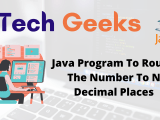 Java Program To Round The Number To N Decimal Places Btech Geeks