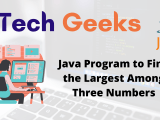 Java Program To Find The Largest Among Three Numbers Btech Geeks