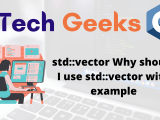 Using Std Vector C Std Vector Why Should I Use Std Vector With