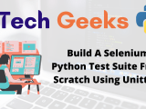 Selenium Unittest Build A Selenium Python Test Suite From Scratch