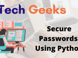 Secure Passwords Using Python Btech Geeks