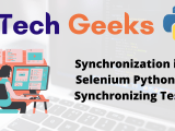 Synchronization In Selenium Python Synchronizing Test Btech Geeks