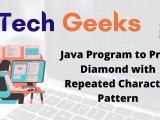 Java Program To Print Diamond With Repeated Character Pattern Btech Geeks