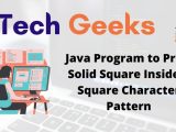Java Program To Print Solid Square Inside A Square Character Pattern