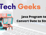 Java Program To Convert Date To String Btech Geeks