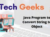 Java Program To Convert String To Object Btech Geeks