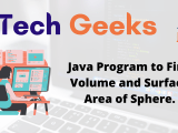 Java Program To Find Volume And Surface Area Of Sphere Btech Geeks