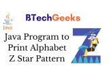 Java Program To Print Alphabet Z Star Pattern Btech Geeks