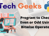 Python Program To Check Even Or Odd Using Bitwise Operator Btech Geeks