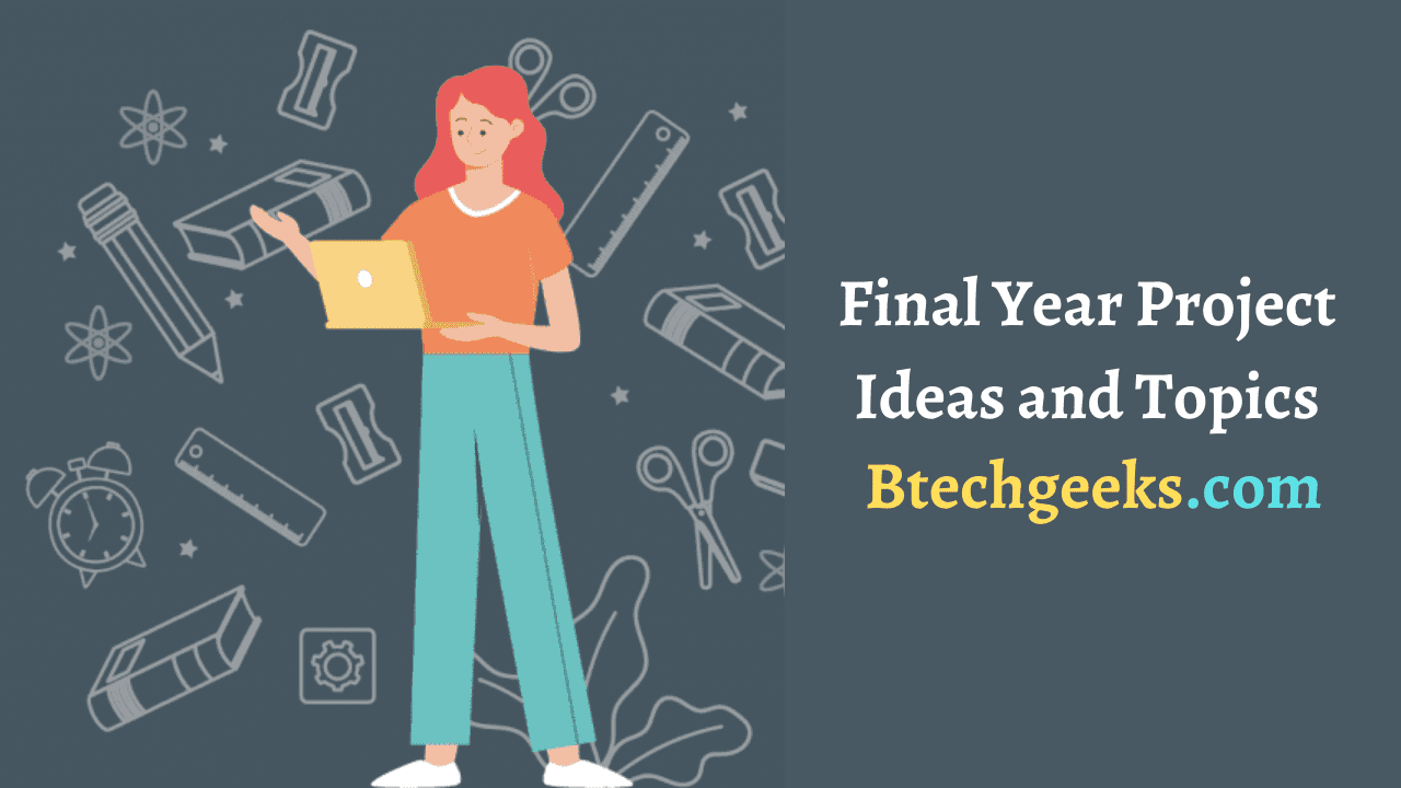 Best Final Year Project Ideas And Topics For College Students In 2021 best-final-year-project-ideas-and-topics-for-college-students-in-2021
