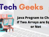 Java Check If Two Arrays Are Equal Java Program To Check If Two