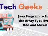 Java Program To Find The Array Type Even Odd And Mixed Btech Geeks