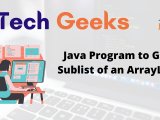 Java Program To Get Sublist Of An Arraylist Btech Geeks