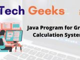 Java Program For Grade Calculation System Btech Geeks