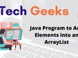 Java Program To Add Elements Into An Arraylist Btech Geeks