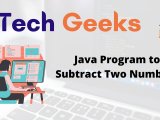 How To Subtract In Java Java Program To Subtract Two Numbers Btech