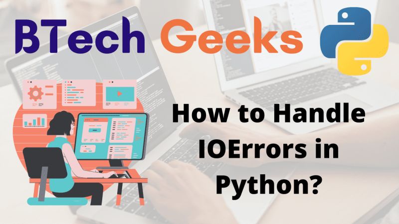 Ioerror Python How To Handle Ioerrors In Python Btech Geeks - Desktop Colorful Images for Desktop