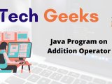 Java Program On Addition Operator Btech Geeks