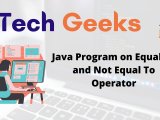 Java Program On Equal To And Not Equal To Operator Btech Geeks