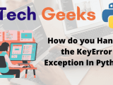 Python Keyerror Exception How Do You Handle The Keyerror Exception In