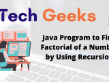 Java Program To Find Factorial Of A Number By Using Recursion Btech Geeks