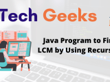 Java Program To Find Lcm By Using Recursion Btech Geeks