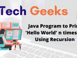 Java Program To Print Hello World N Times By Using Recursion Btech