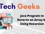 Java Program To Reverse An Array By Using Recursion Btech Geeks