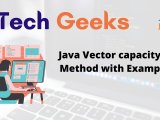 Java Vector Capacity Method With Example Btech Geeks