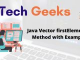 Java Vector Firstelement Method With Example Btech Geeks
