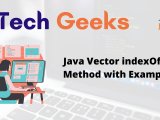 Java Vector Indexof Method With Example Btech Geeks