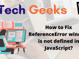 Window Is Not Defined Javascript How To Fix Referenceerror Window Is