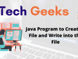 Java Program To Create A File And Write Into The File Btech Geeks
