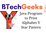 Java Program To Print Alphabet Y Star Pattern Btech Geeks