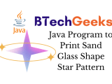 Printing Stars In Java Java Program To Print Sand Glass Shape Star
