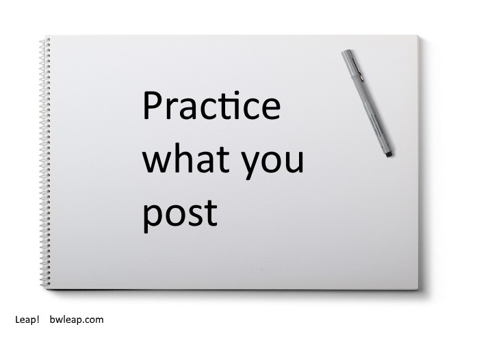 Practice what you post