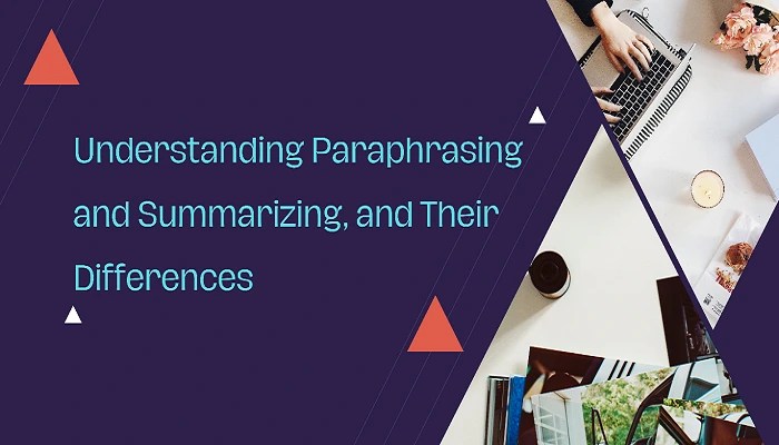 Understanding Paraphrasing and Summarizing, and Their Differences ...