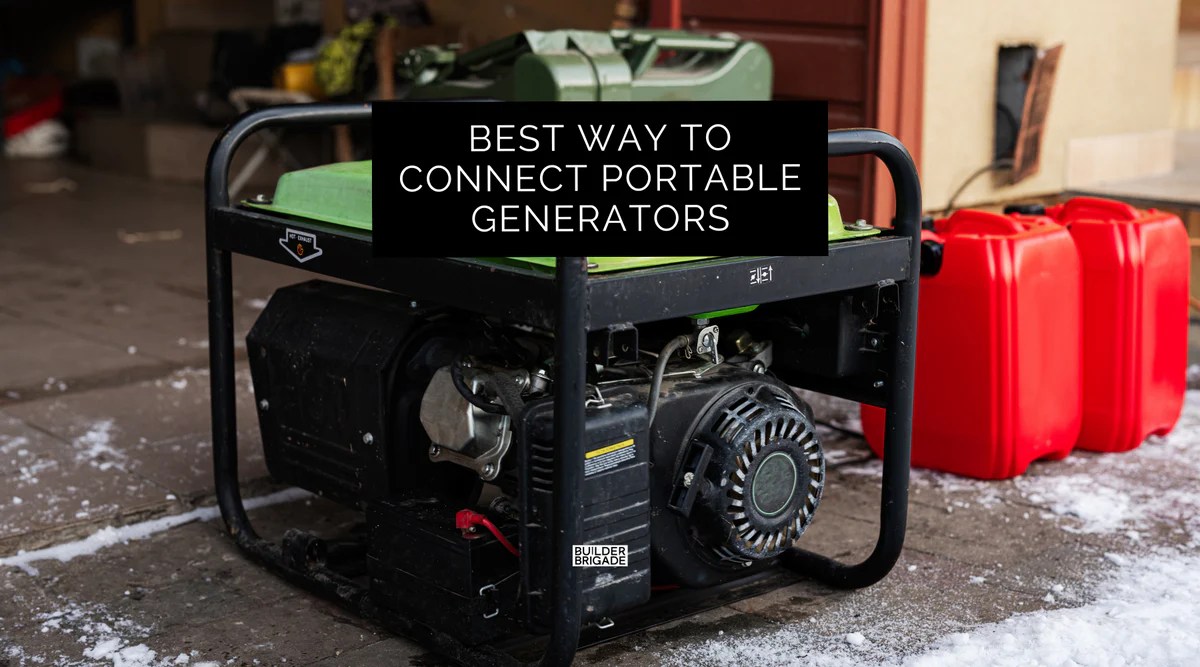 Best Way To Connect A Portable Generator To Your House Builder Brigade