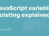 Javascript Variable Hoisting Explained
