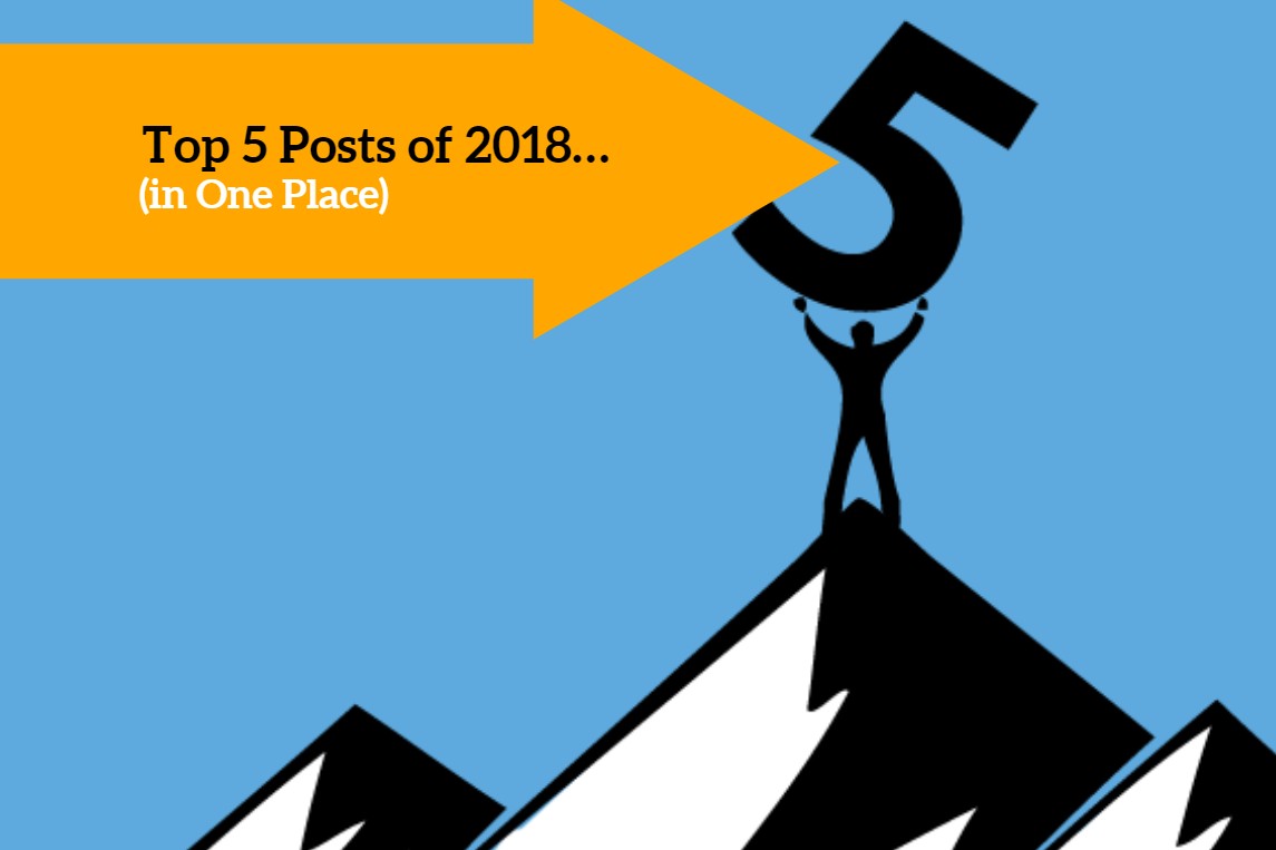 Top 5 Posts of 2018... (in One Place)