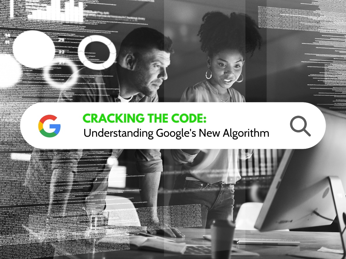 Cracking The Code: Understanding Google's New Algorithm
