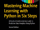 Ebook Pdf Mastering Machine Learning With Python In Six Steps A